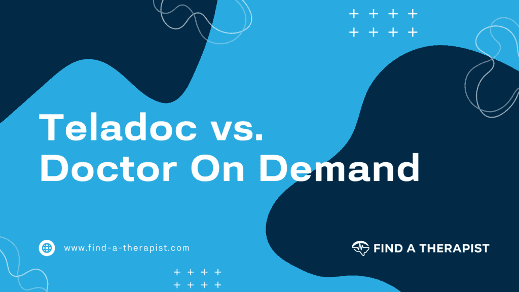 Teladoc vs. Doctor On Demand: Which is Right for You?